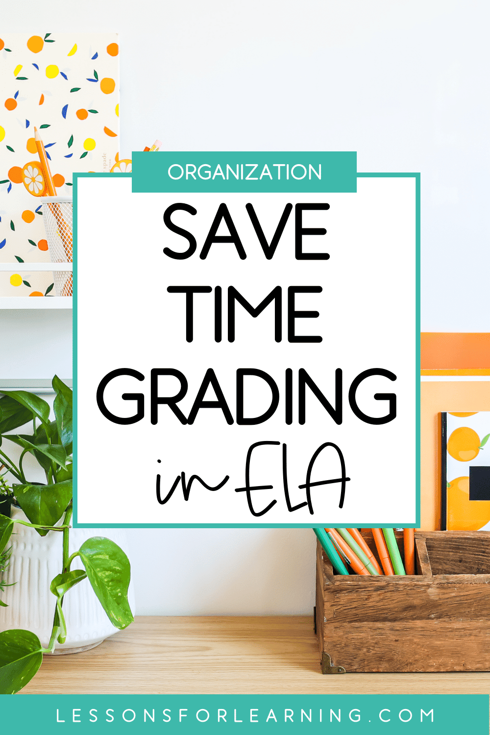 Save Time Grading: ELA Teacher Guide - Lessons for Learning
