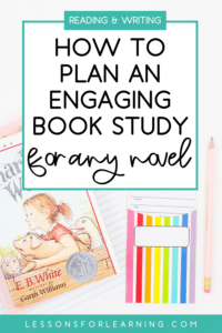 How To Plan An Engaging Book Study For Any Novel - Lessons for Learning